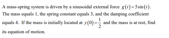Solved A mass-spring system is driven by a sinusoidal | Chegg.com