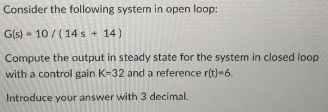 Solved Consider the following system in open loop: G(s) = 10 | Chegg.com