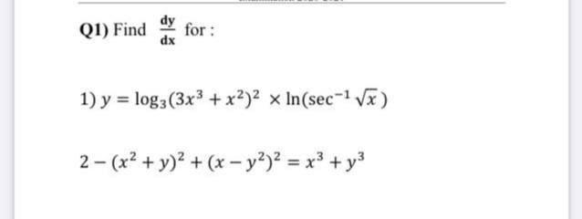 Solved (1) Find dy dx for : 1) y = log2 (3x3 + x2)2 x | Chegg.com