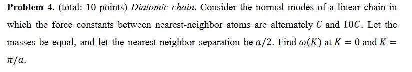 Solved Problem 4. (total: 10 points) Diatomic chain. | Chegg.com