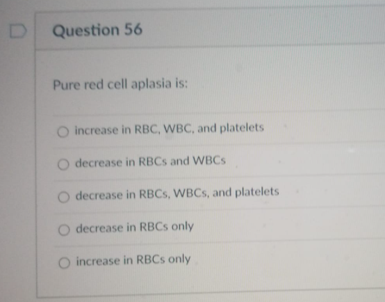 Solved Question 56 Pure red cell aplasia is: increase in | Chegg.com