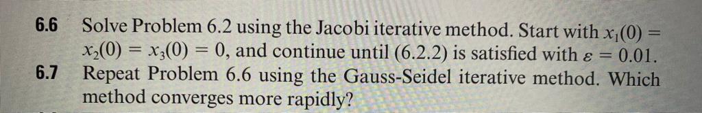 Solved 6.6 Solve Problem 6.2 using the Jacobi iterative | Chegg.com