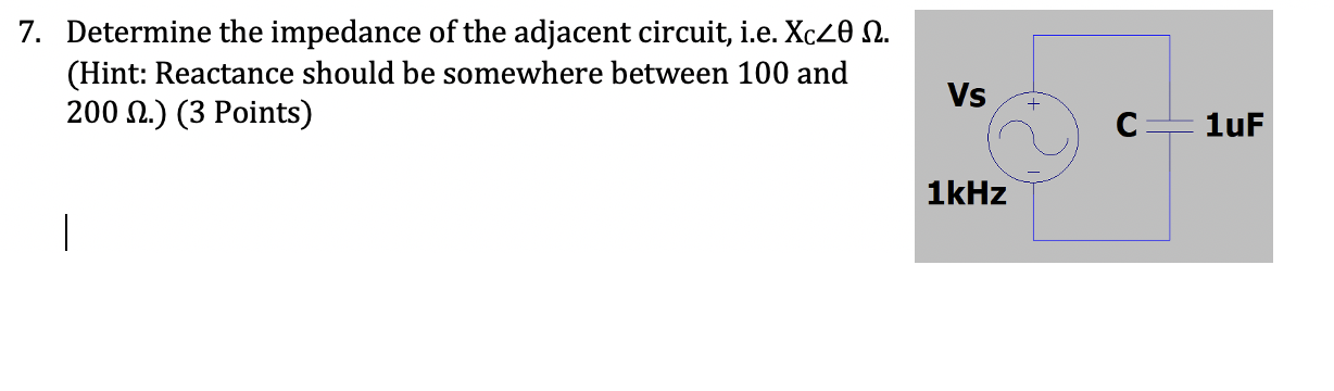 Solved 7. Determine the impedance of the adjacent circuit, | Chegg.com