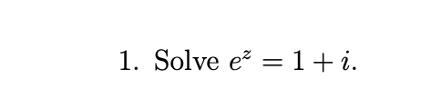 Solved ez=1+i | Chegg.com