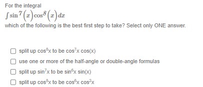 Solved For the integral∫﻿﻿sin7(x)cos8(x)dxwhich of the | Chegg.com