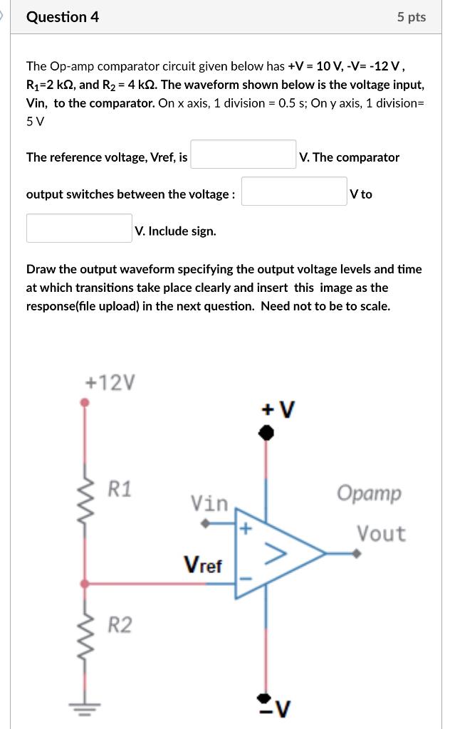Solved Question 4 5 pts The Op-amp comparator circuit given | Chegg.com
