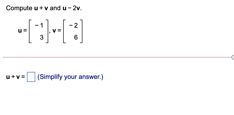 Solved Compute u + v and u-2v. 1 - 2 --1)-(3) = 3 6 u+v= | Chegg.com