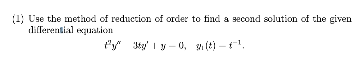 Solved (1) Use the method of reduction of order to find a | Chegg.com