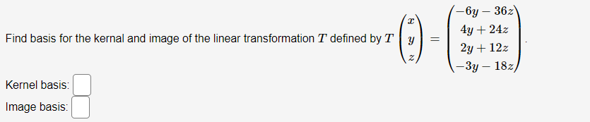 Solved Find basis for the kernal and image of the linear | Chegg.com