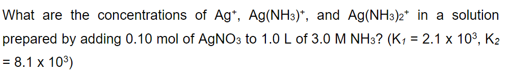 Solved What are the concentrations of Ag*, Ag(NH3)*, and | Chegg.com