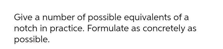 Solved Give a number of possible equivalents of a notch in | Chegg.com