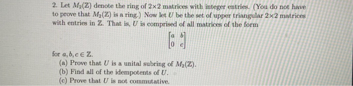 Solved 2. Let M2(Z) denote the ring of 2x2 matrices with | Chegg.com