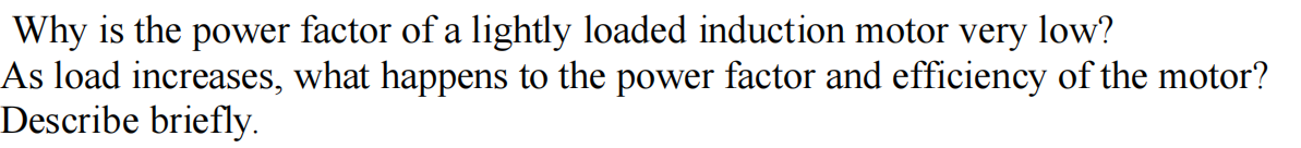 Solved Why is the power factor of a lightly loaded induction | Chegg.com