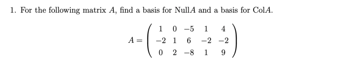 Solved 1. For the following matrix A, find a basis for NullA | Chegg.com