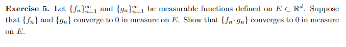 Solved Exercise 5. Let {{n}and {9n}, be measurable functions | Chegg.com