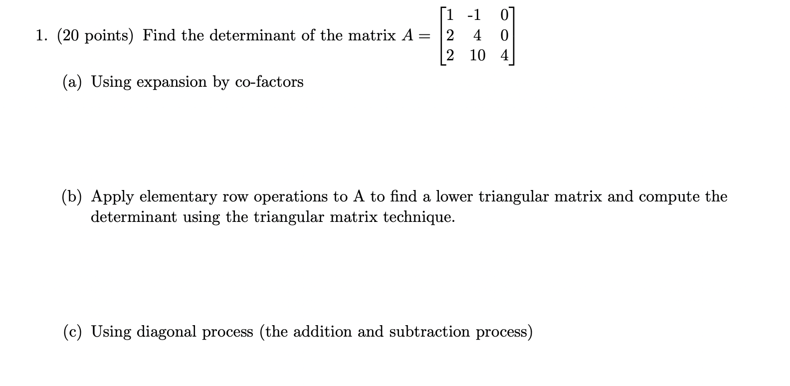 Solved 1. (20 points) Find the determinant of the matrix | Chegg.com