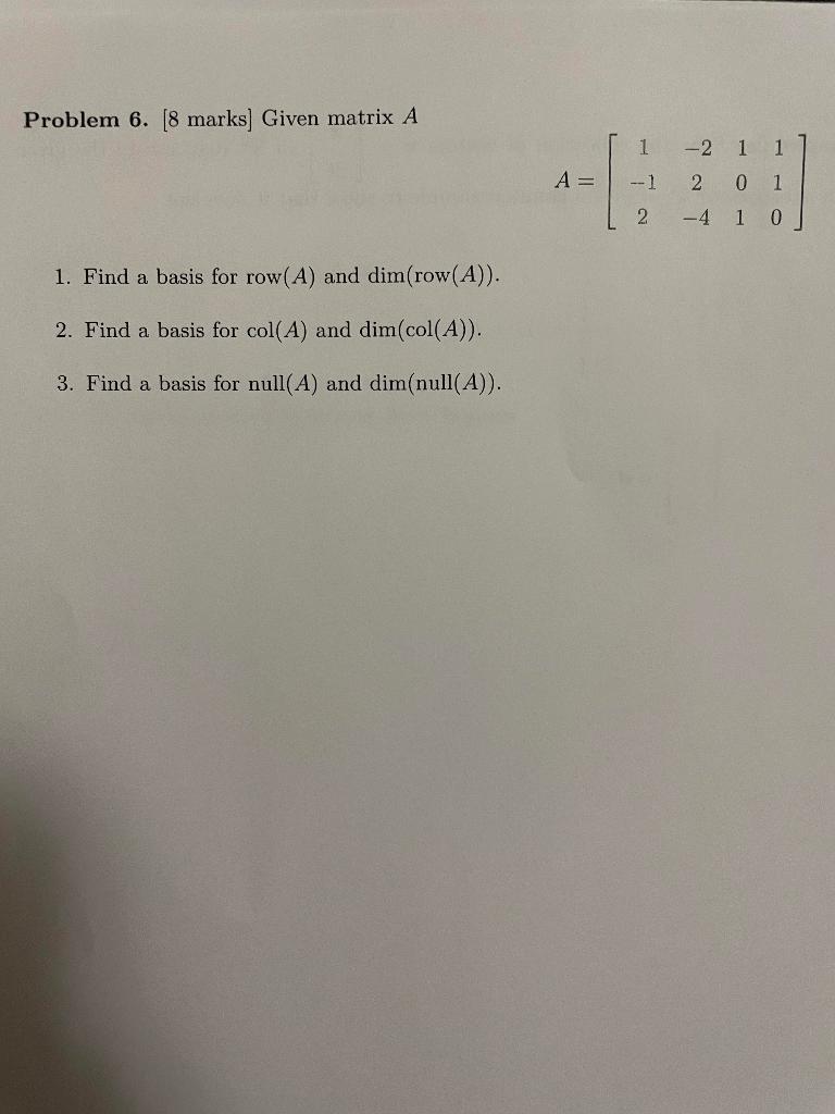 Solved Problem 6. [8 marks] Given matrix A | Chegg.com