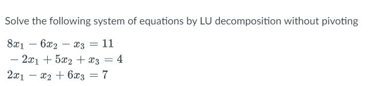 Solved Solve the following system of equations by LU | Chegg.com