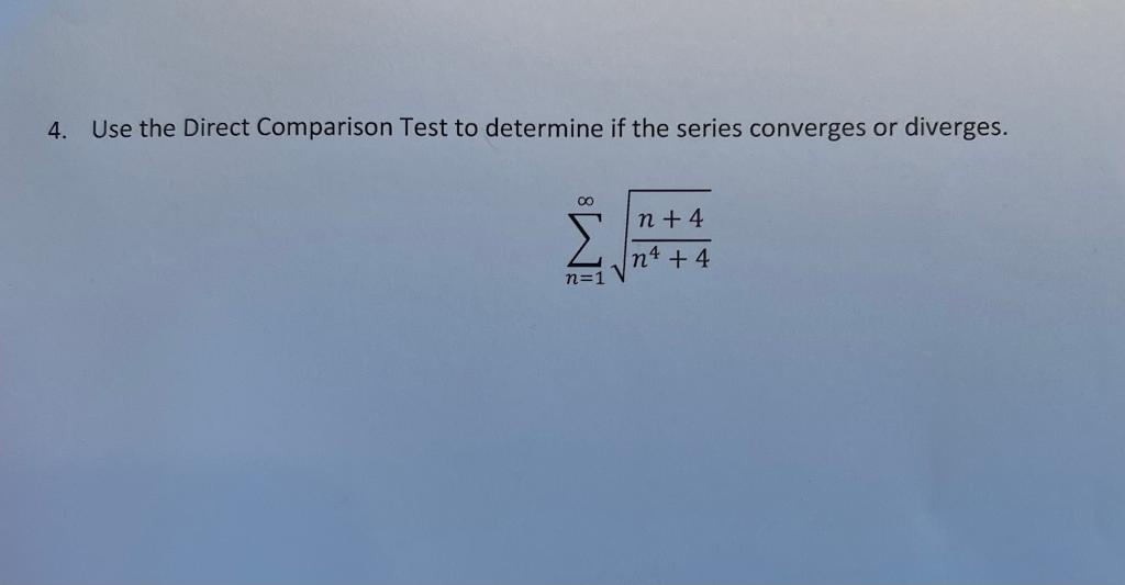 Solved Use the Direct Comparison Test to determine if the | Chegg.com
