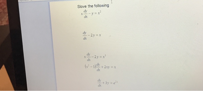 Solved Solve the following x dy/dx - y = x^2 dy/dx - 2y = | Chegg.com
