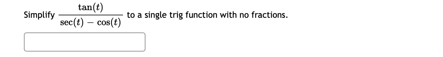 Solved Simplify tan(t) sec(t) - cos(t) to a single trig | Chegg.com
