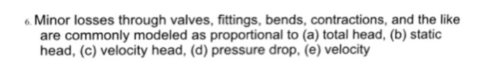 Solved Minor losses through valves, fittings, bends, | Chegg.com