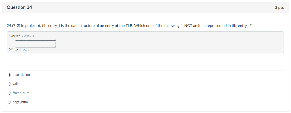 Solved Question 24 24 (7-2) In project 6, tlb_entry_t is the | Chegg.com