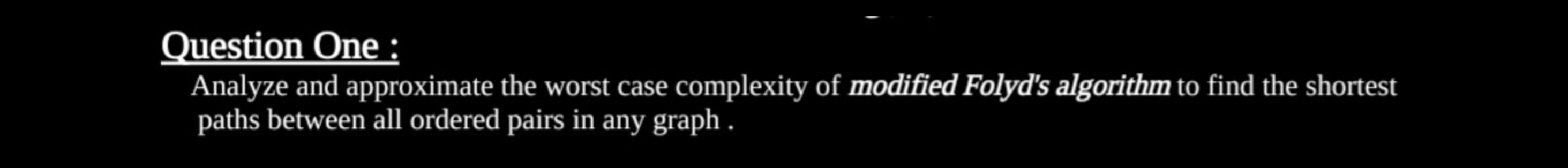 Solved Question One:Analyze and approximate the worst case | Chegg.com Solved Question One:Analyze and approximate the worst case | Chegg.com