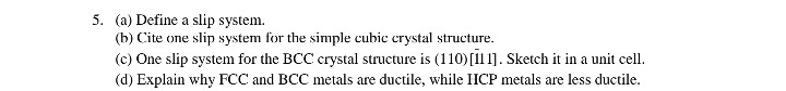 Solved 5. (a) Define a slip system. (b) Cite one slip system | Chegg.com