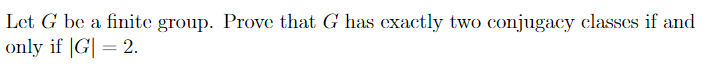 Solved Let G be a finite group. Prove that G has exactly two | Chegg.com