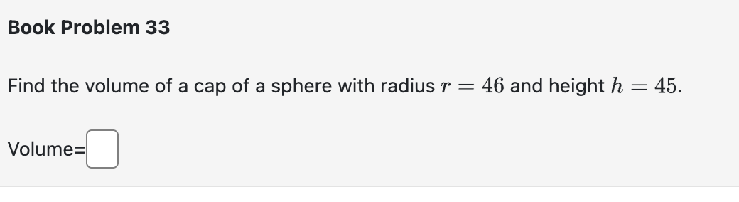 Solved Find the volume of a cap of a sphere with radius r=46 | Chegg.com