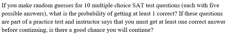 Solved If you make random guesses for 10 multiple choice SAT | Chegg.com