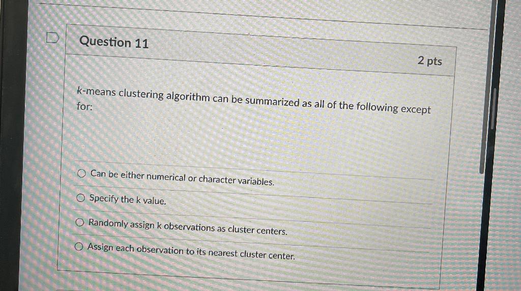 Solved Question 11 2 pts k-means clustering algorithm can be | Chegg.com