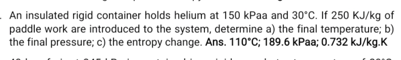 Solved An insulated rigid container holds helium at 150 kPaa | Chegg.com