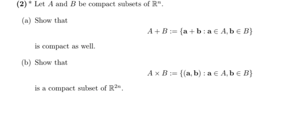 Solved (2) * Let A and B be compact subsets of R". (a) Show | Chegg.com