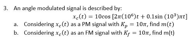 Solved 3. An angle modulated signal is described by: | Chegg.com