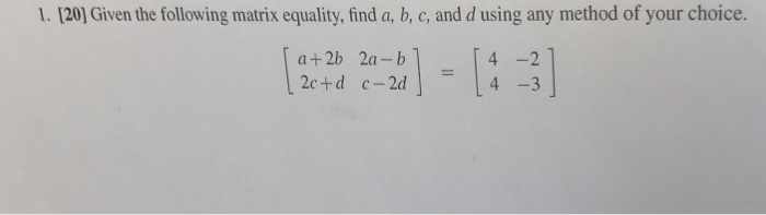 Solved 1. 120] Given the following matrix equality, find a, | Chegg.com