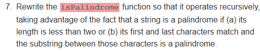 Solved 7 Rewrite The Ispalindrome Function So That It 