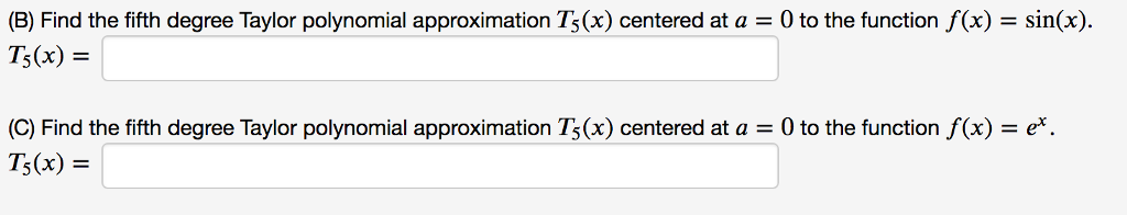Solved (B) Find the fifth degree Taylor polynomial | Chegg.com