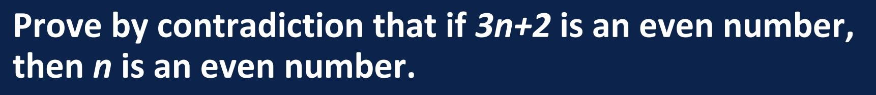 Solved Prove by contradiction that if 3n+2 is an even | Chegg.com