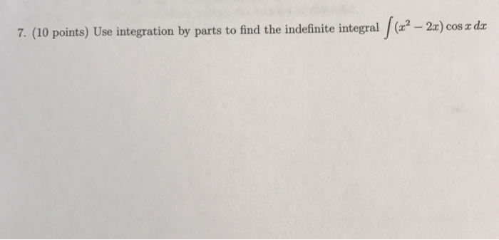 Solved Use integration by parts to find the indefinite | Chegg.com