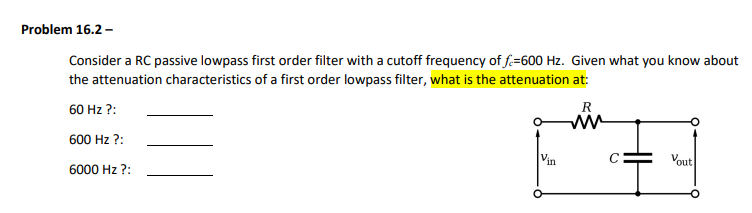 Solved Consider A Rc Passive Lowpass First Order Filter With