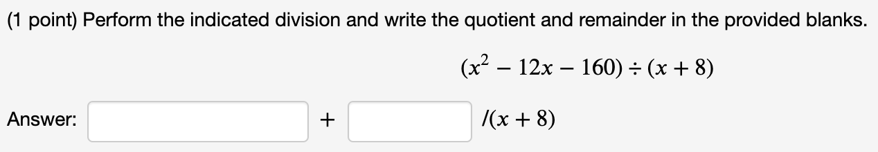 Solved (1 point) Perform the indicated division and write | Chegg.com