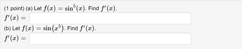 Solved (1 point) (a) Let f(x)=sin5(x). Find f′(x). f′(x)= | Chegg.com