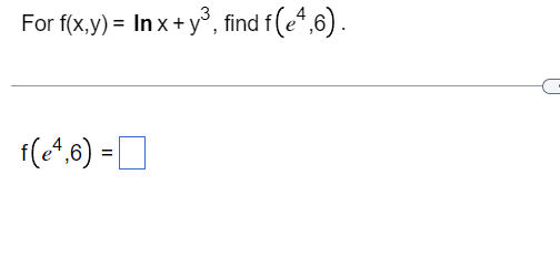 Solved For f(x,y)=lnx+y3 f(e4,6)= | Chegg.com