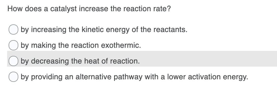 Solved How does a catalyst increase the reaction rate? O by | Chegg.com