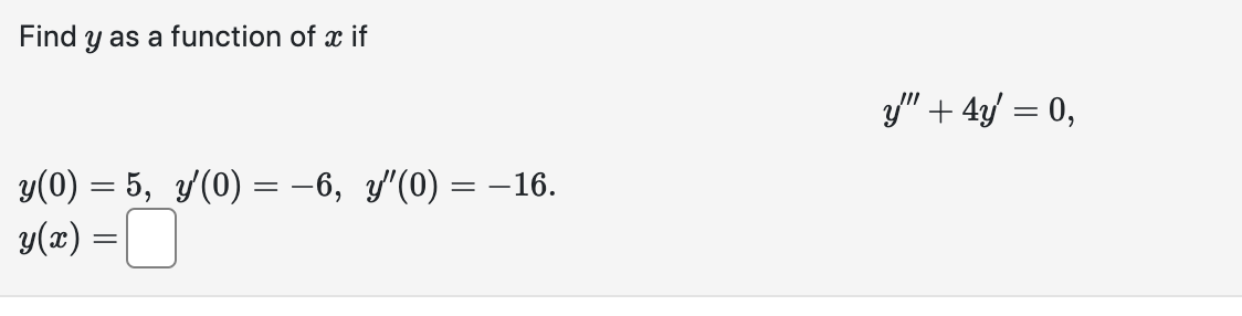 Solved Find y as a function of x if y′′′+4y′=0 | Chegg.com