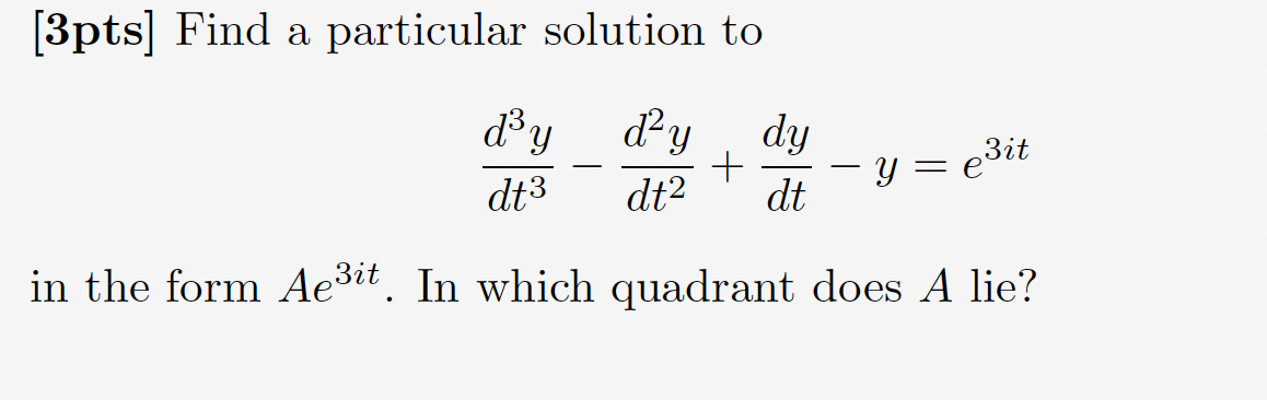 Solved [3pts] Find a particular solution to d3 y day dy + - | Chegg.com