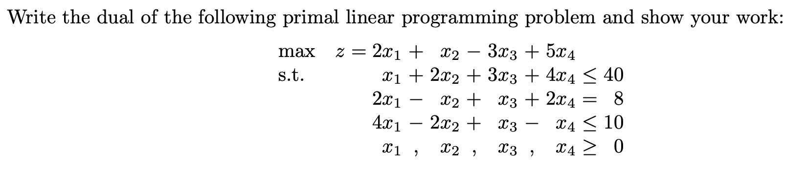 Solved max Z = Write the dual of the following primal linear | Chegg.com