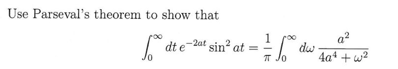 Solved Use Parseval's theorem to show that 1 a? 69 dt e-2at | Chegg.com